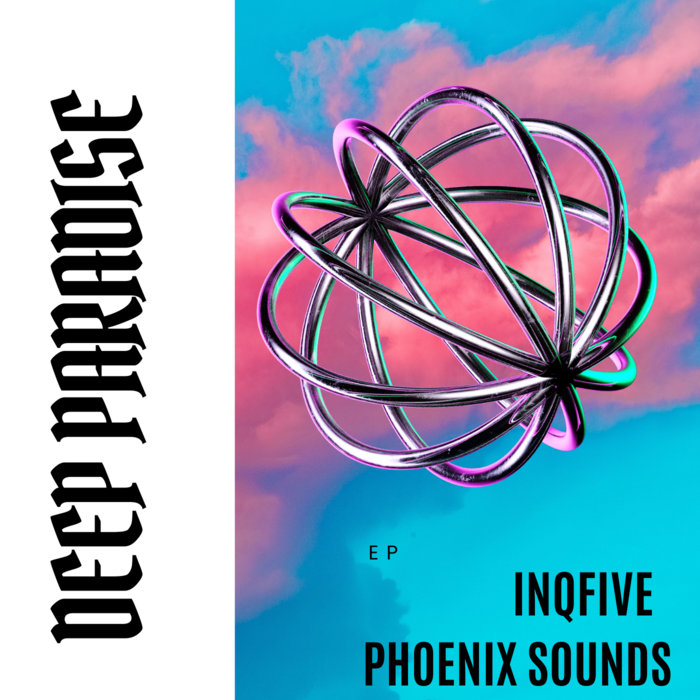 InQfive & Phoenix Sounds - Deep Paradise EP | InQfive
