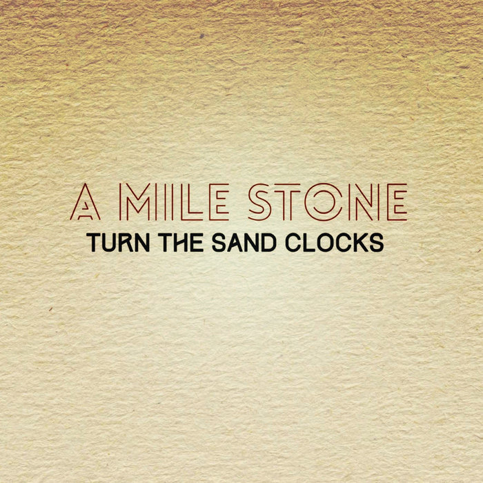 Turn the Sand Clocks | A Mile Stone