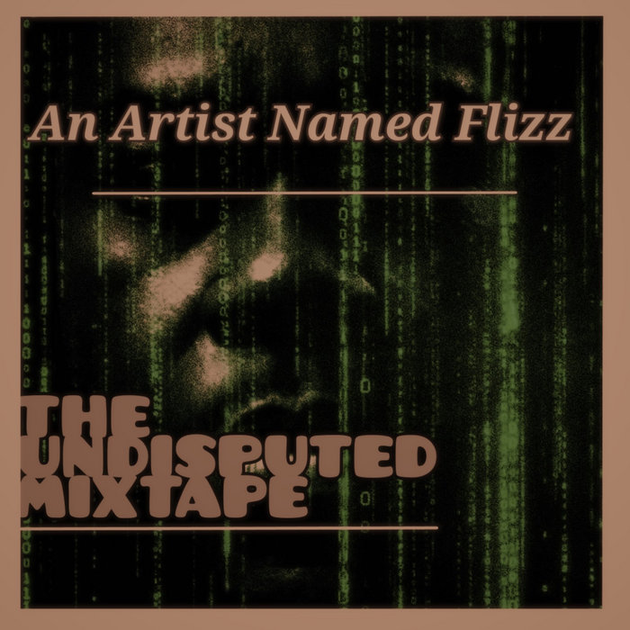 The Undisputed MIXTAPE | An Artist Named Flizz