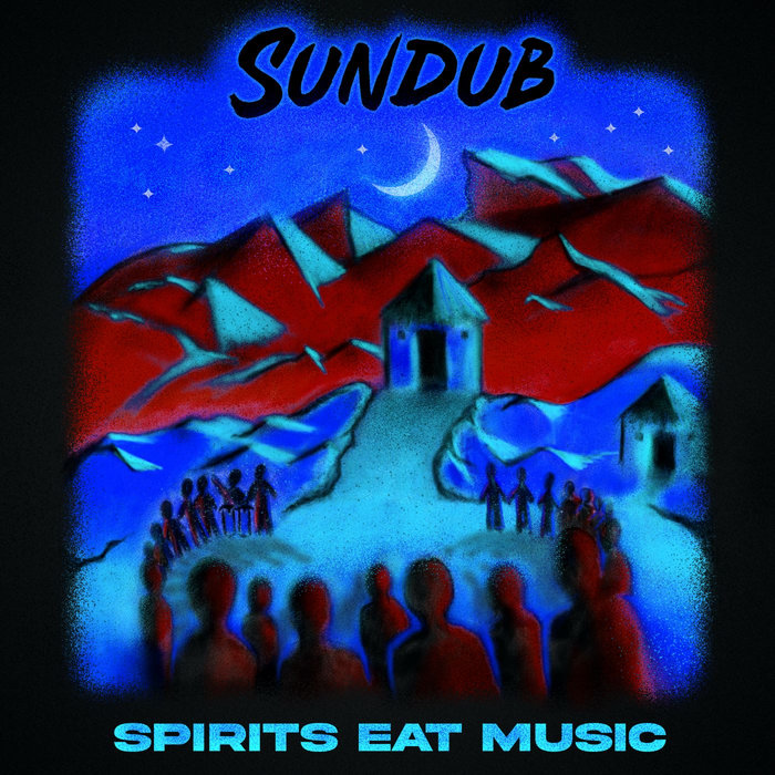 Spirits Eat Music | SunDub