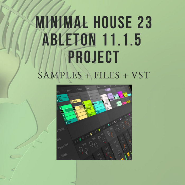MINIMAL HOUSE 23 ( Ableton 11.1.5 Project Files + Samples + VST ...