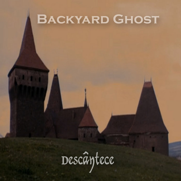 Descântece | Backyard Ghost | Sombre Soniks