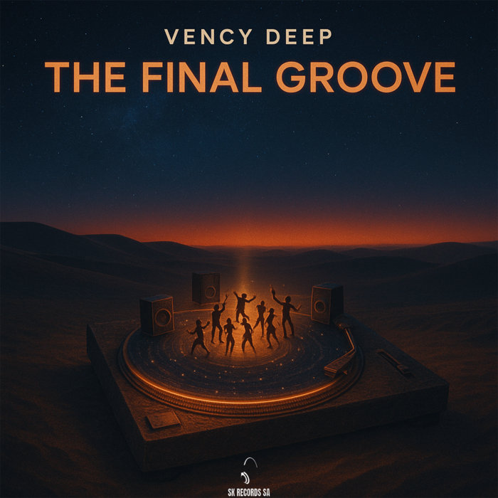 The Final Groove | VENCY DEEP | SK RECORDS SA