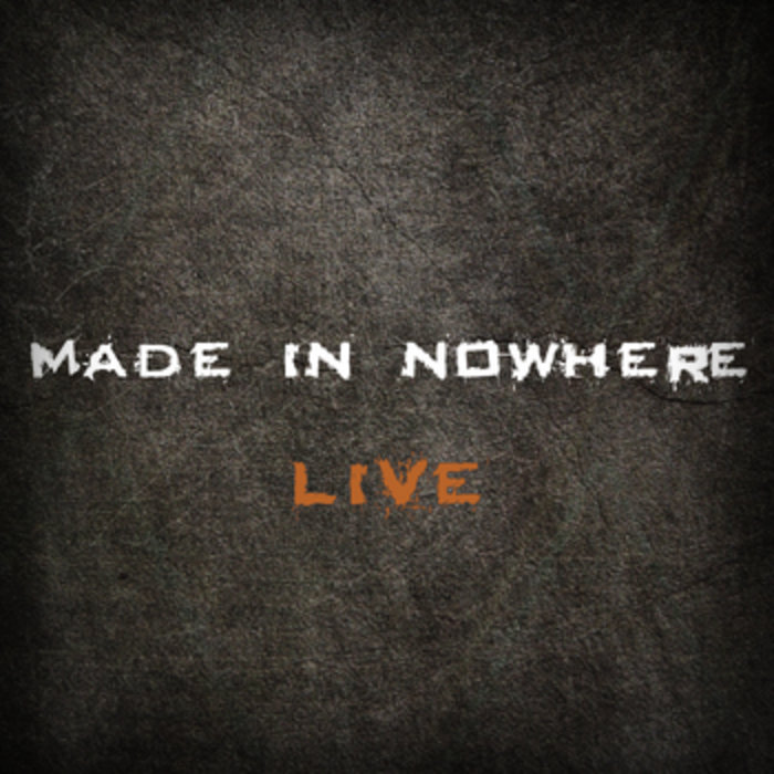 Live | Made in Nowhere