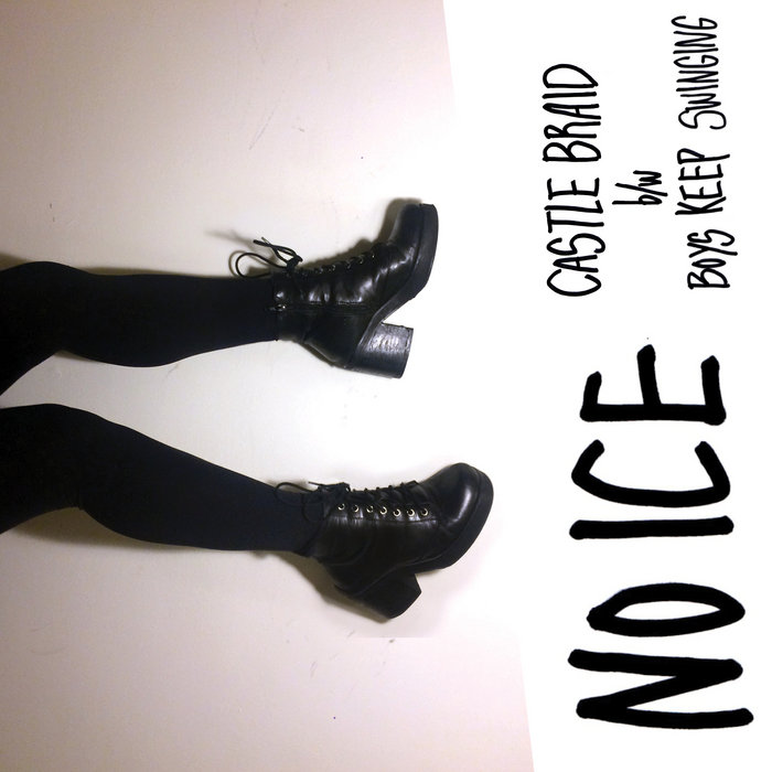 CASTLE BRAID b/w BOYS KEEP SWINGING | NO ICE