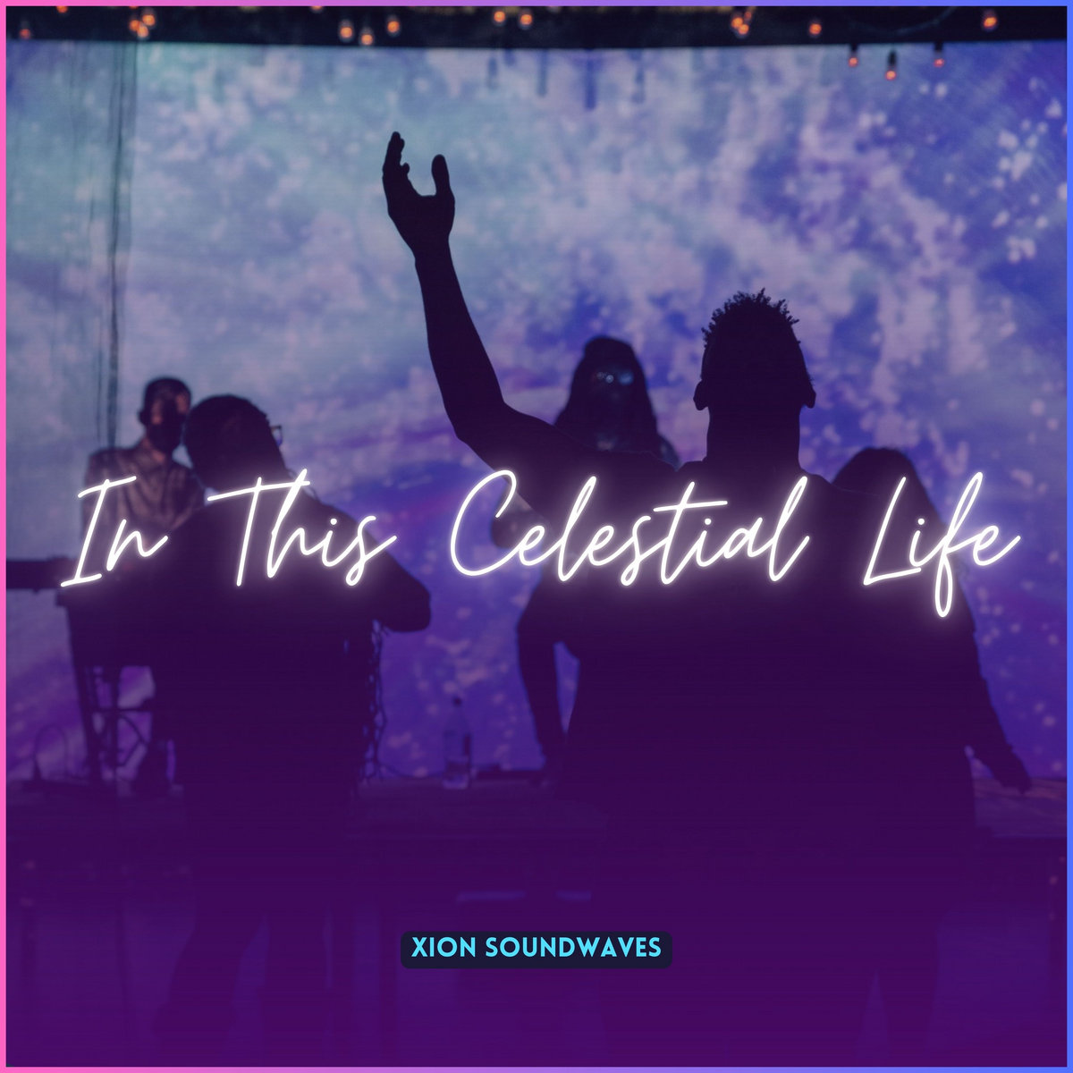 In This Celestial Life | Xion Sound Waves