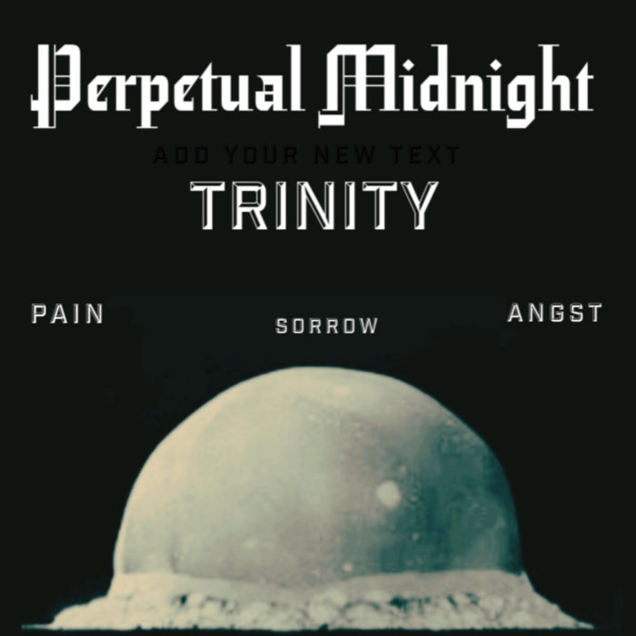 Trinity: Songs Of Pain, Sorrow, & Angst | Perpetual Midnight