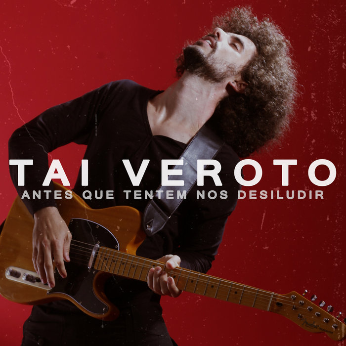 Antes que tentem nos desiludir | Tai Veroto