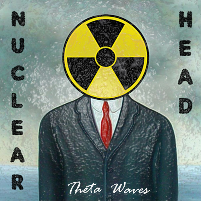 Nuclear Head | Theta Waves
