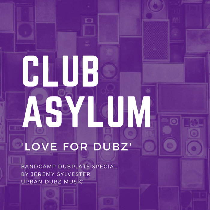 Club Asylum - Love For Dubz | Jeremy Sylvester