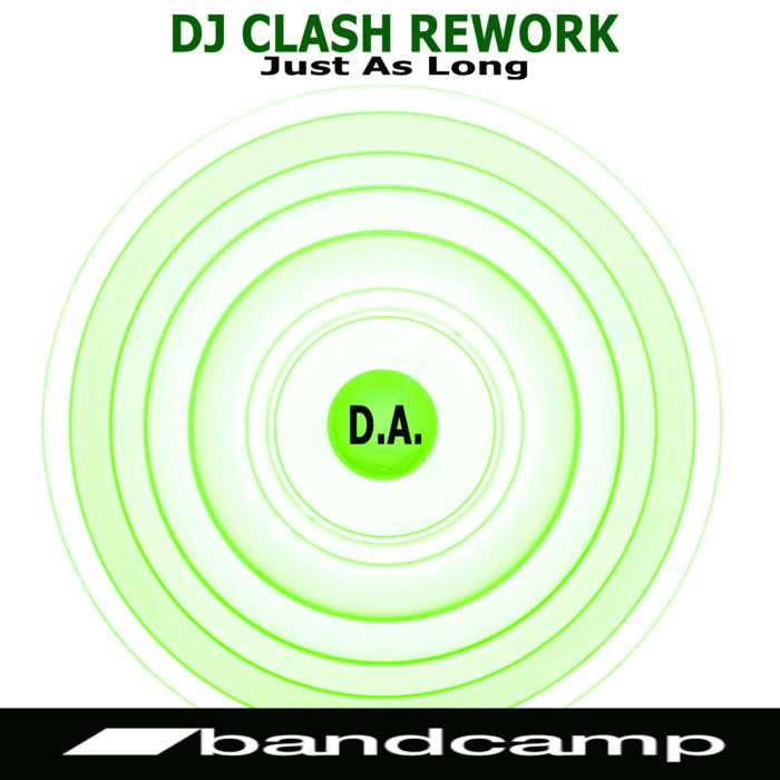 D.A - JUST AS LONG (DJ CLASH REWORK) | DJ CLASH