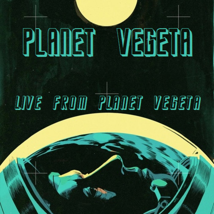 Live from Planet Vegeta | Planet Vegeta