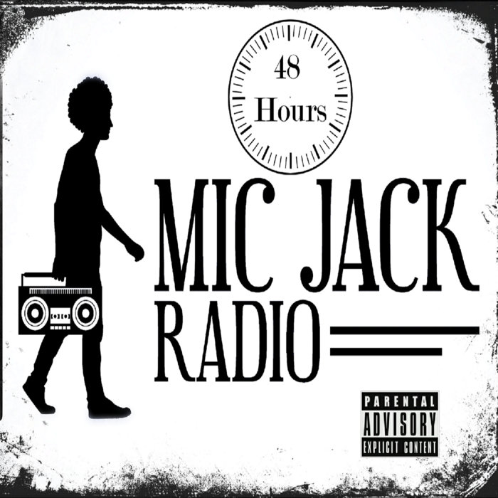 48 Hours: Mic Jack Radio | Mic Jack