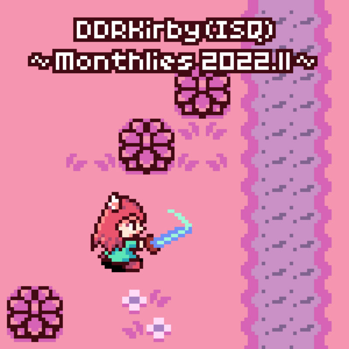 ~Monthlies 2022.11~ | DDRKirby(ISQ)