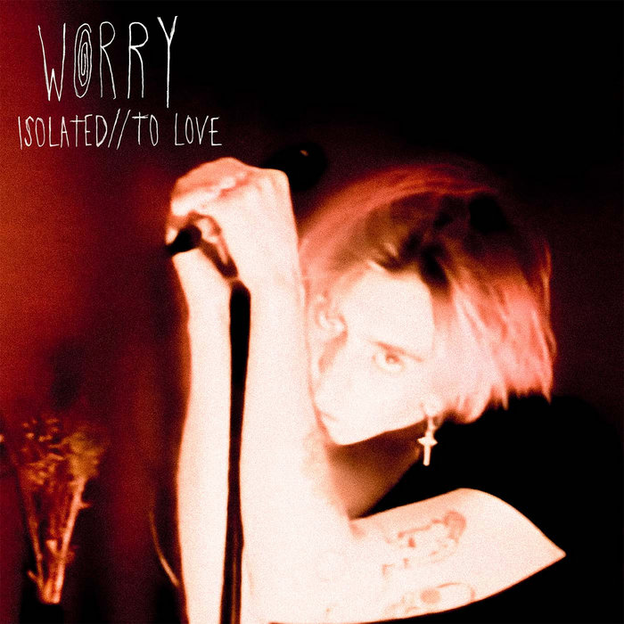 ISOLATED // TO LOVE | worry