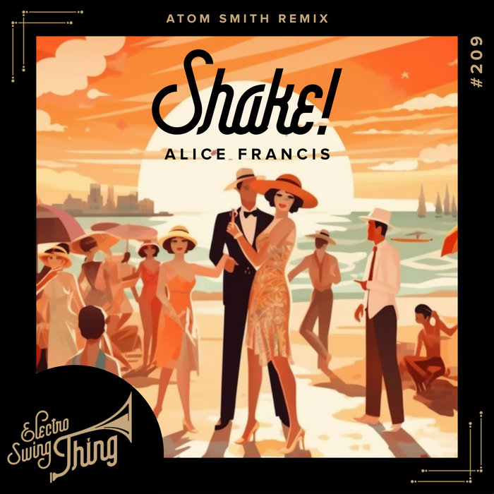 Shake! (Atom Smith Remix) | Alice Francis | Electro Swing Thing