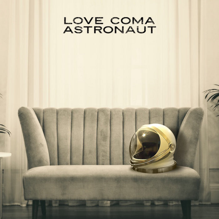 Love Coma - Astronaut | Love Coma | Chris Taylor