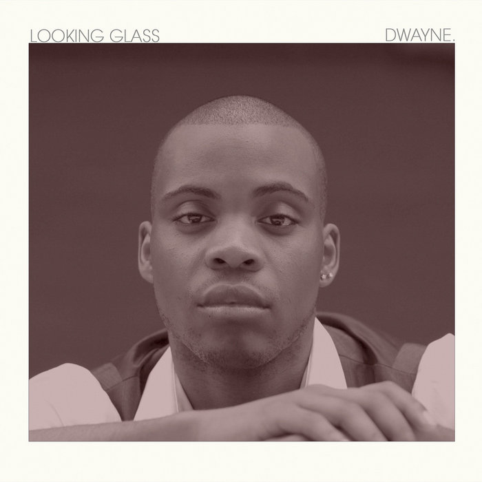 Looking Glass | dwayne.