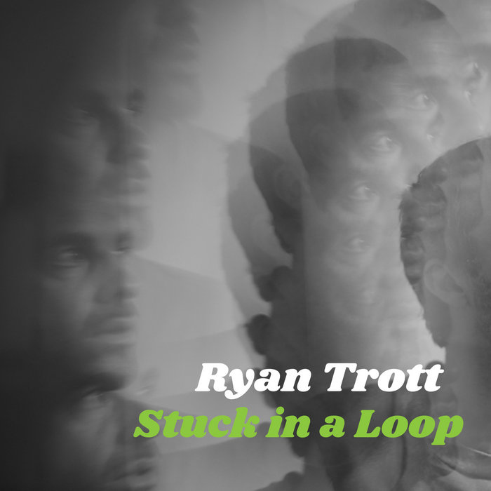 Stuck in a Loop | Ryan Trott