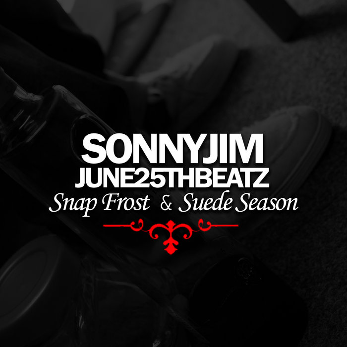 Snap Frost & Suede Season | SONNYJIM & June25thBeatz | SONNYJIM