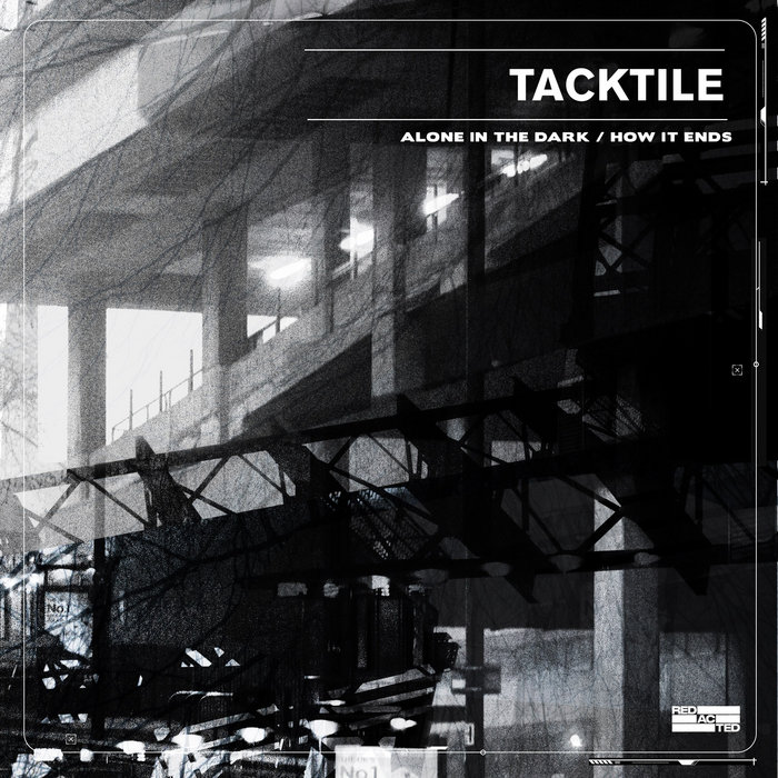 Tacktile - Alone In The Dark / How It Ends | Tacktile | Redacted