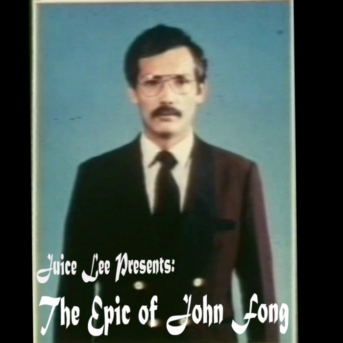 The Epic of John Fong | Juice Lee