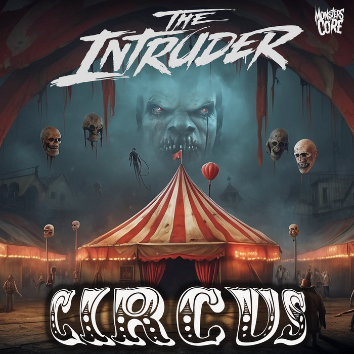 The Intruder - Circus | The Intruder | Monsters of Core