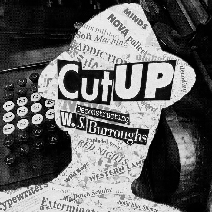 Cut UP. Deconstructing W. S. Burroughs | Various Artists | Unexplained ...