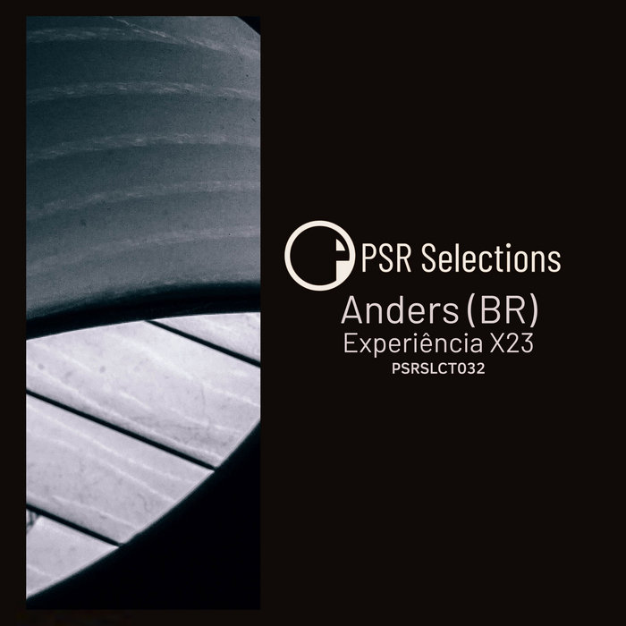 PSRSelections 32: Anders (BR) - Experiência X23 EP | Anders (BR) | PrimitiveState Records