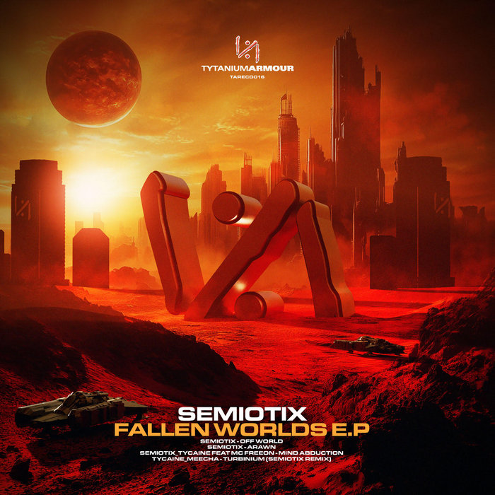 Fallen Worlds E.P | Semiotix | Tytanium Armour Recordings