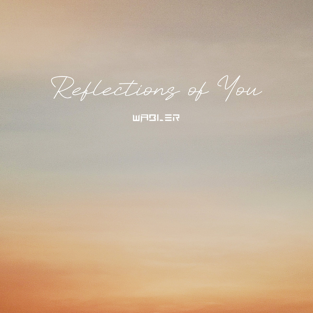 Reflections of You | WABLER