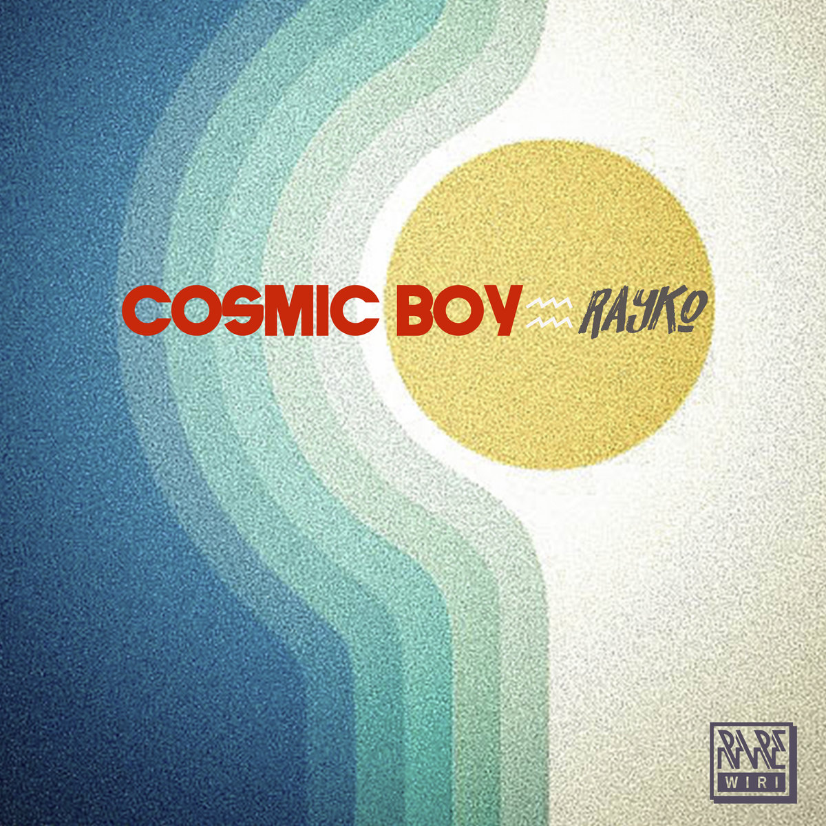 Cosmic Boy | Rayko | Rare Wiri Records