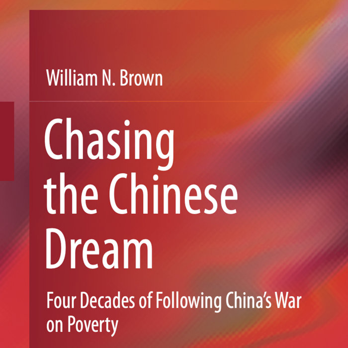 Chasing the Chinese Dream: 4 Decades Following China's War on Poverty ...