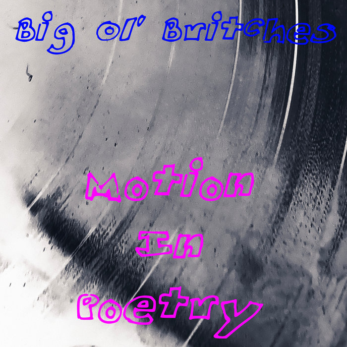 Motion In Poetry | Big Ol' Britches