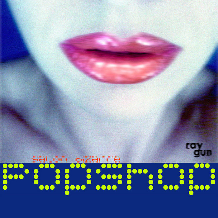 Salon Bizarre | Popshop | Oliver Kapp (Indulge/RayGun Records)