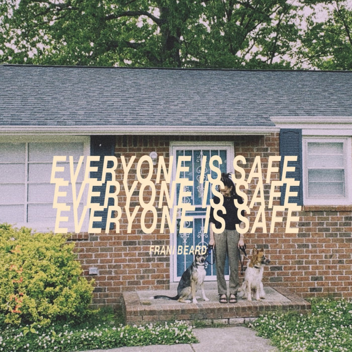 Everyone is safe. | Frani Beard
