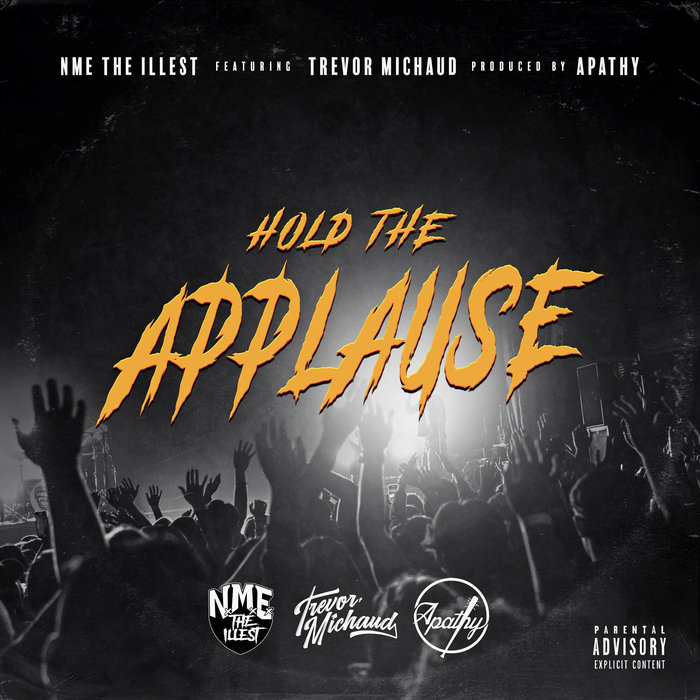 Hold The Applause (featuring Trevor Michaud) | N.M.E.The ILLEST, Trevor ...