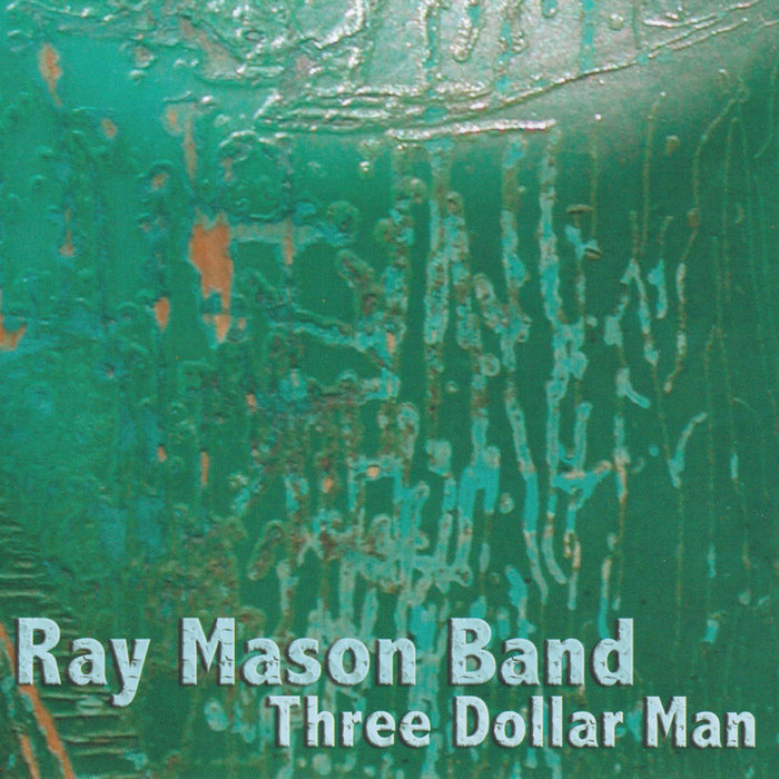 Three Dollar Man | Ray Mason Band | Ray Mason