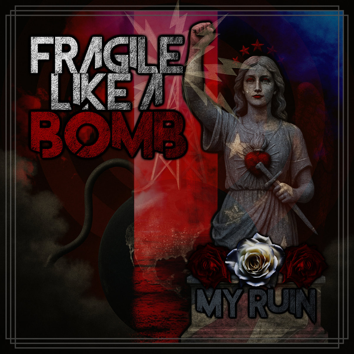 Fragile Like A Bomb | MY RUIN
