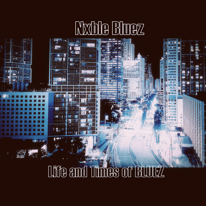 Life and Times of BLUEZ (Instrumental) | Nxble Bluez
