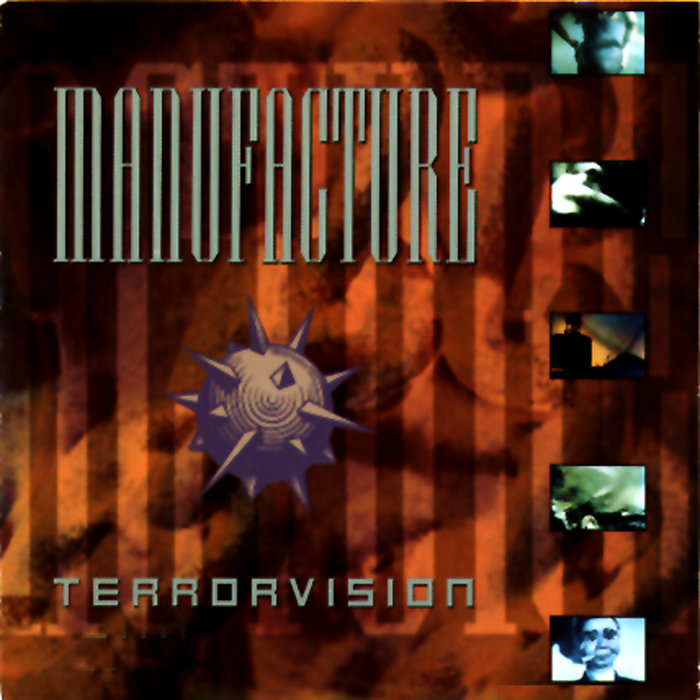 Terrorvision | Manufacture