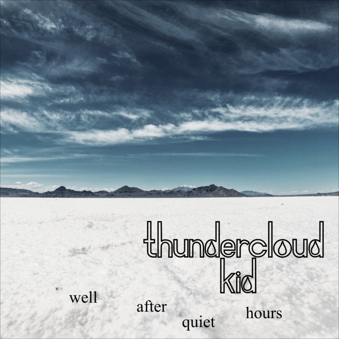 Well After Quiet Hours | Thundercloud Kid