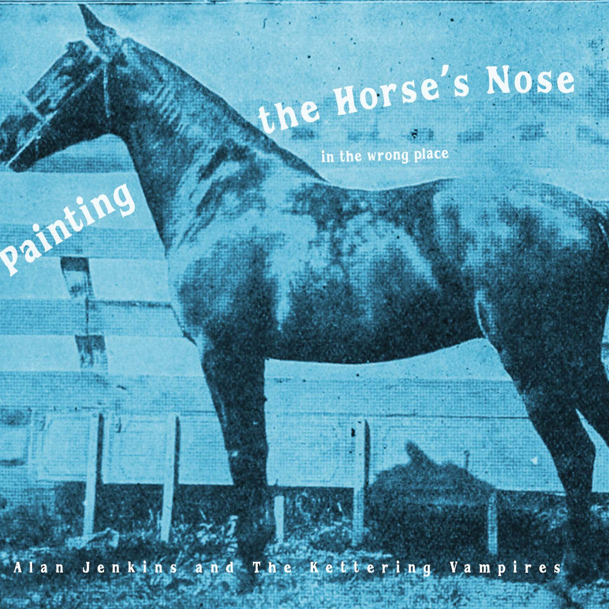 Painting the Horse's Nose in the Wrong Place | Alan Jenkins and The ...