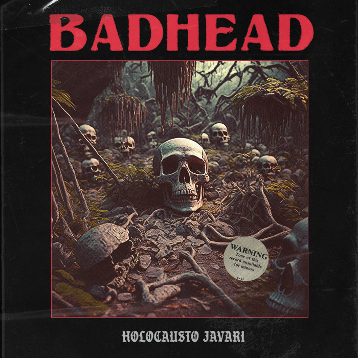 Holocausto Javari | Badhead