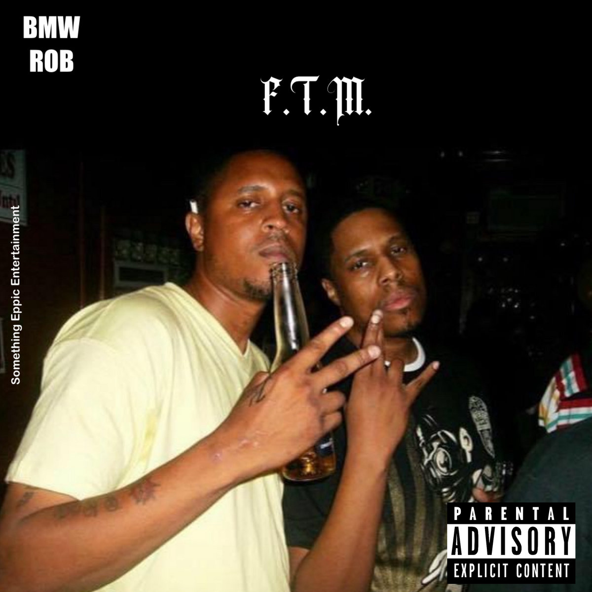 F.T.M. | BMW Rob | Something Eppic Entertainment