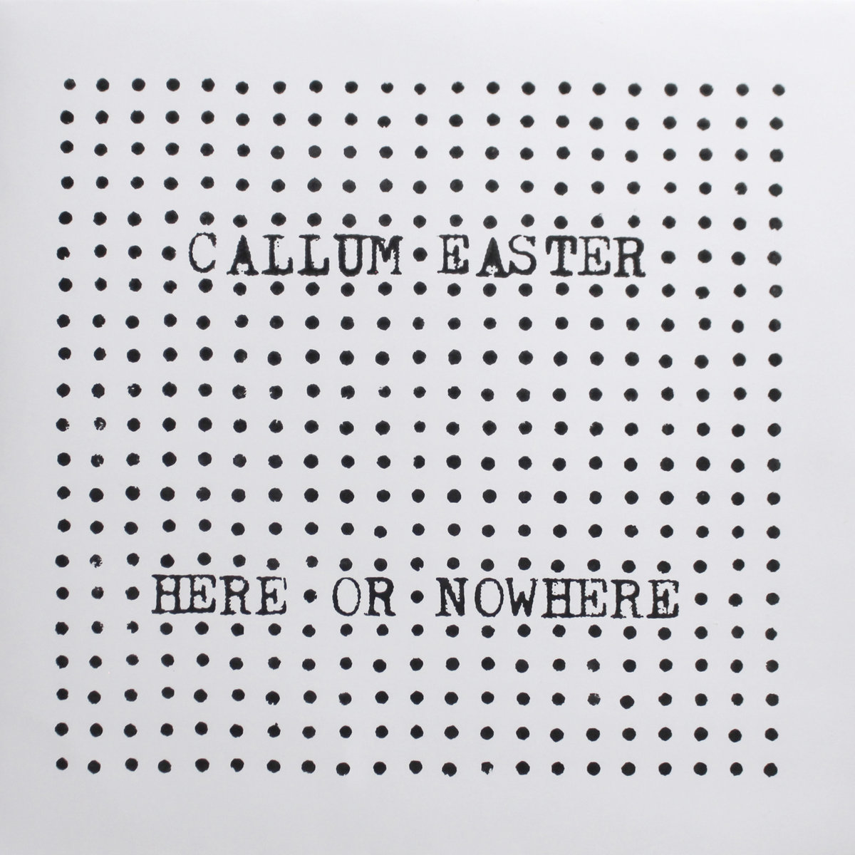 Here Or Nowhere | Callum Easter | Lost Map Records