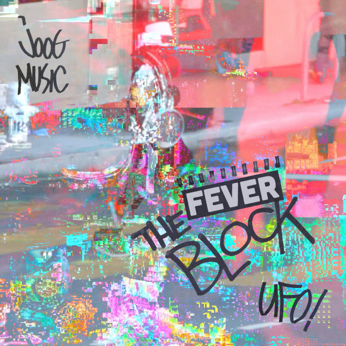 The Fever Block | UFO! | Joog Music