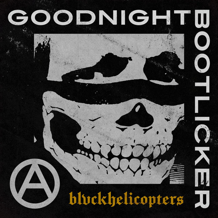 Goodnight Bootlicker | BLVCKHELICOPTERS