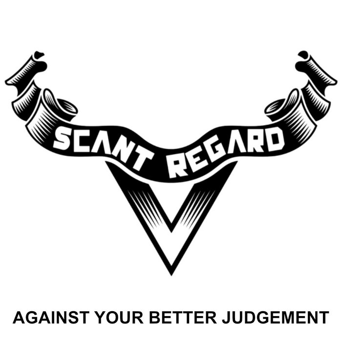 Against Your Better Judgement | Scant Regard