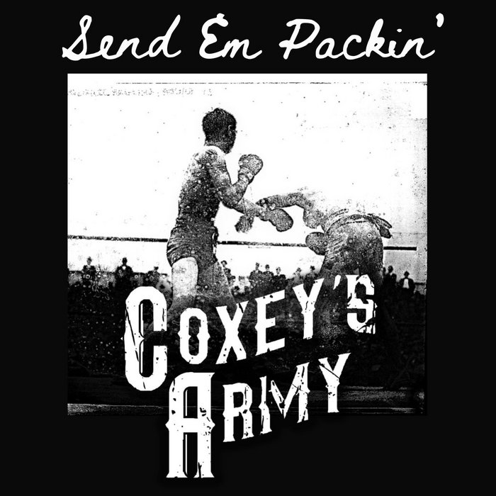 Send Em Packin' | Coxey's Army